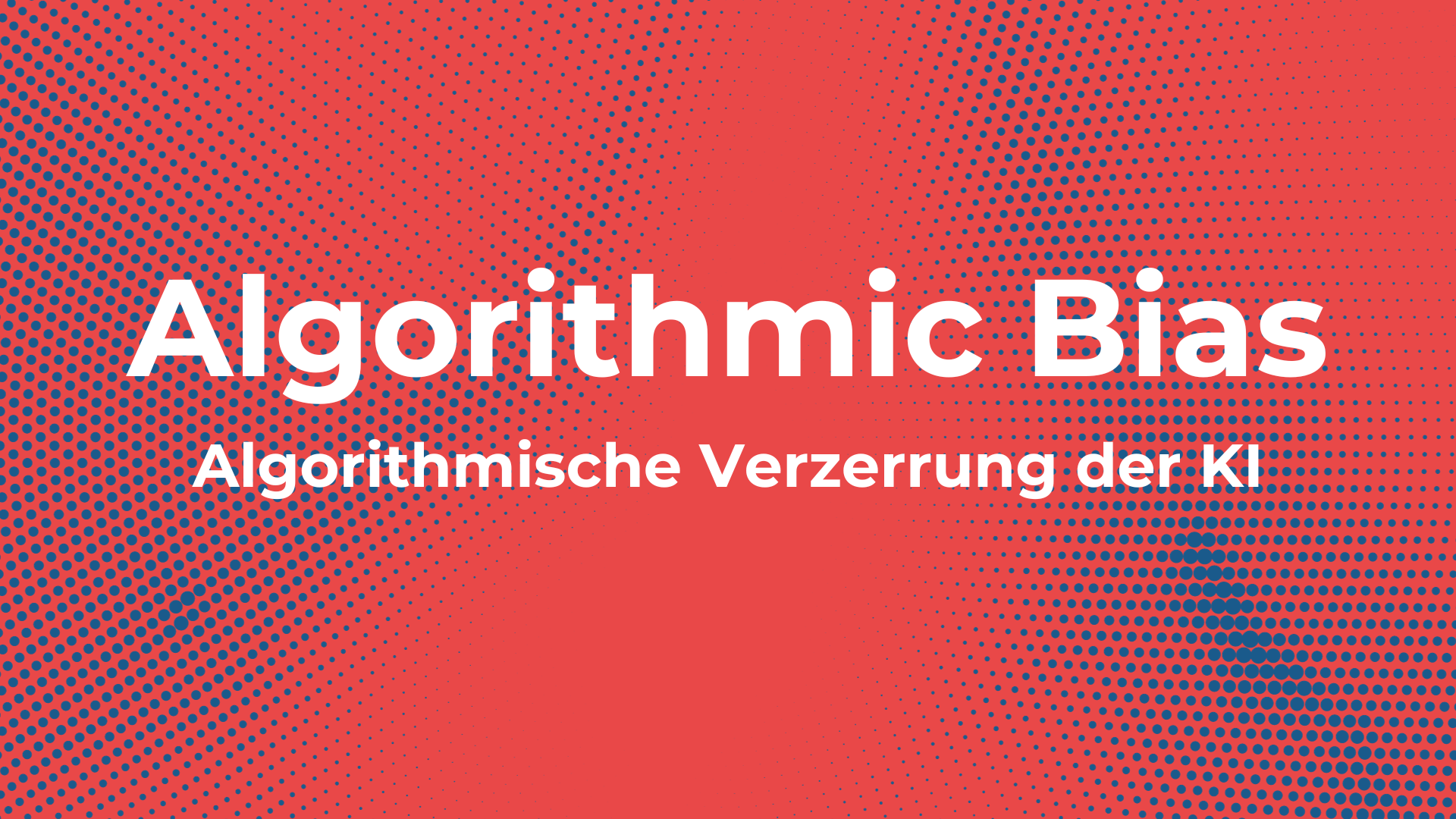 Algorithmic Bias - Algorithmische Verzerrung